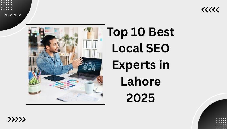 Top 10 Best Local SEO Experts in Lahore 2025