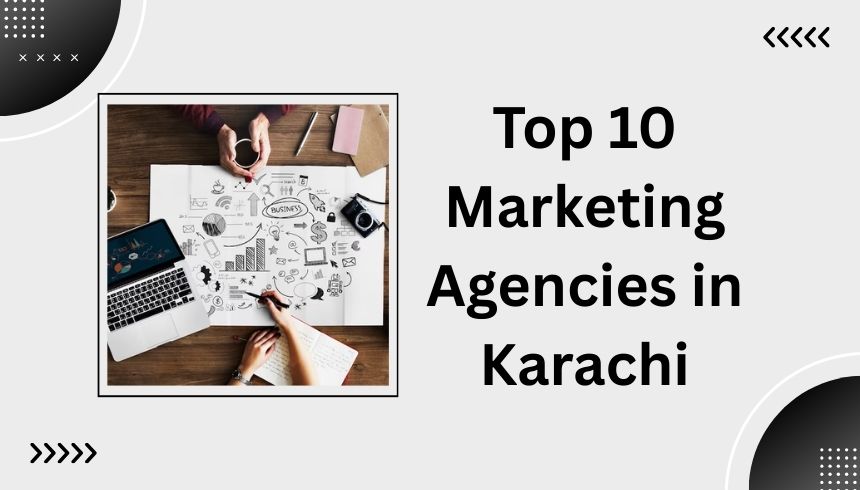 Top 10 Marketing Agencies in Karachi